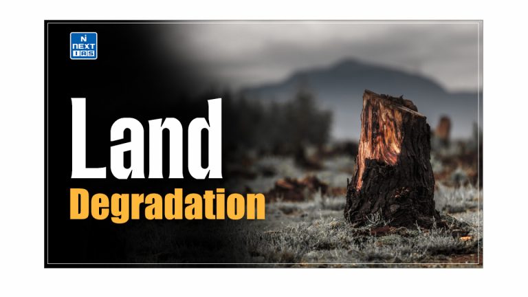 Land Degradation: Meaning, Types, Causes & Impact - UPSC CSE