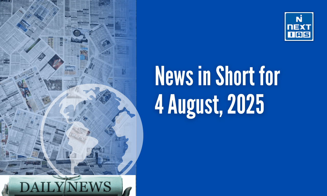 UPSC News in Short for 4 August 2025 - Download PDF